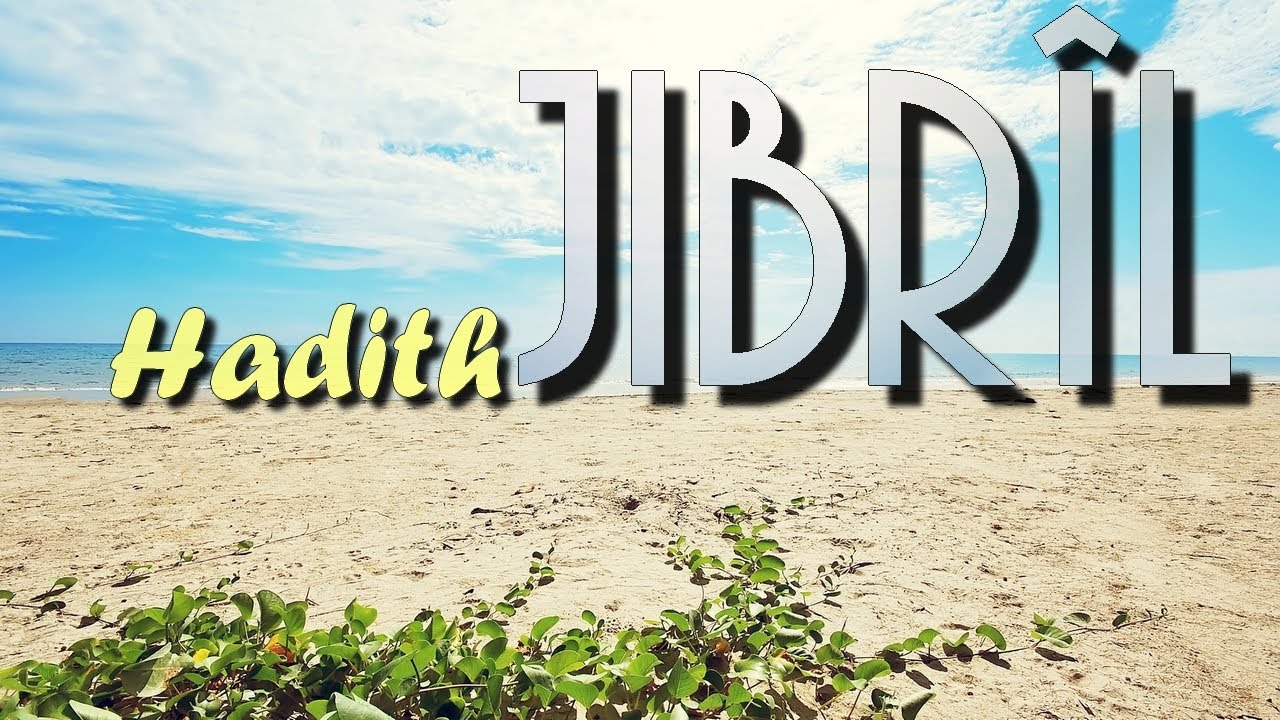 hadith jibril | Mosquée Taqwa